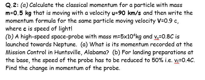 Solved Q.2: (a) Calculate the classical momentum for a | Chegg.com