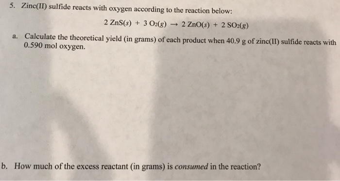 Solved 5. Zinc(II) sulfide reacts with oxygen according to | Chegg.com