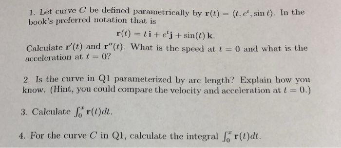 Solved 1. Let curve C be defined parametrically by r(t)(tein | Chegg.com