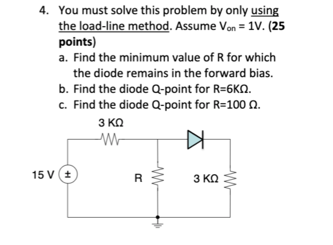Solved PLEASE SOLVE USING LOAD LINE METHOD!!!! Please answer | Chegg.com