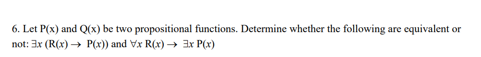 Solved 6. Let P(x) and Q(x) be two propositional functions. | Chegg.com