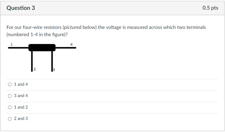 Solved Question 3 0.5 pts For our four-wire resistors | Chegg.com