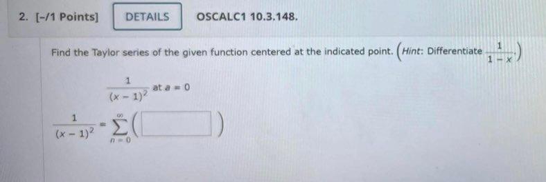 Solved Find the Taylor series of the given function centered | Chegg.com