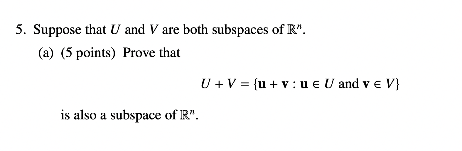 Solved 5. Suppose that U and V are both subspaces of Rn. (a) | Chegg.com