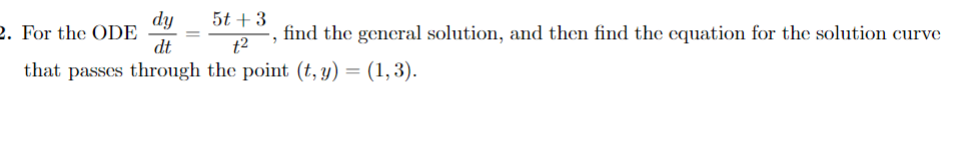 Solved For the ODE dydt=5t+3t2, ﻿find the general solution, | Chegg.com