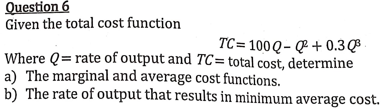 Solved Given The Total Cost Function [ T C 100 Q Q {2} 0 3