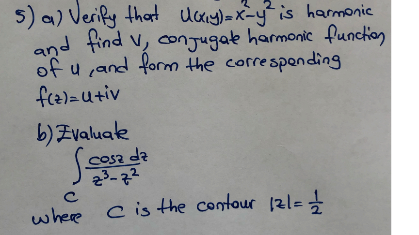 Solved 5) a) Verify that U(x,y)=x2−y2 is harmonic and find | Chegg.com