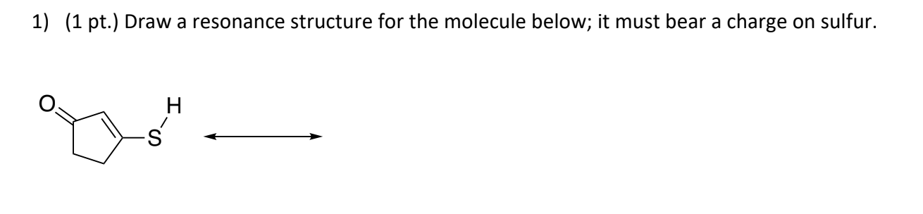 Solved 1) (1 pt.) Draw a resonance structure for the | Chegg.com