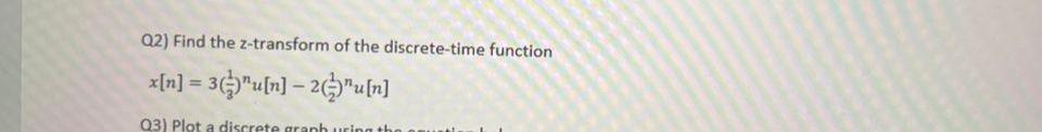 Solved Q2) Find the z-transform of the discrete-time | Chegg.com