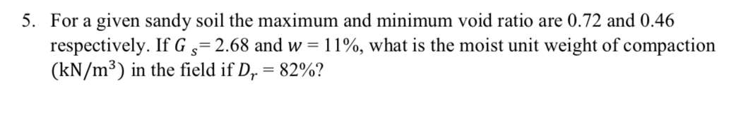 Solved 5. For a given sandy soil the maximum and minimum | Chegg.com
