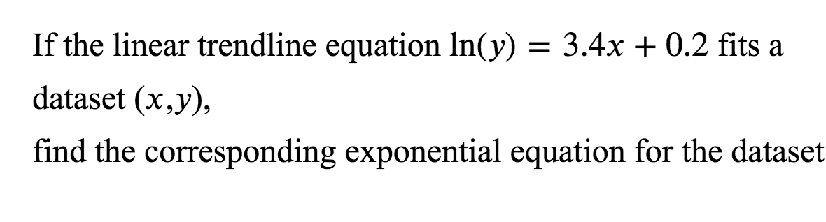 Solved If the linear trendline equation In(y) = 3.4x + 0.2 | Chegg.com