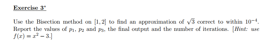 Solved Exercise 3* Use the Bisection method on [1, 2] to | Chegg.com