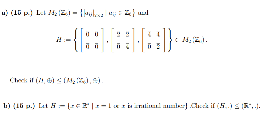 Solved a) (15 p.) Let M2(Z6)={[aij]2×2∣aij∈Z6} and | Chegg.com