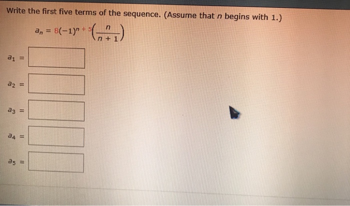Solved Write the first five terms of the sequence. (Assume | Chegg.com