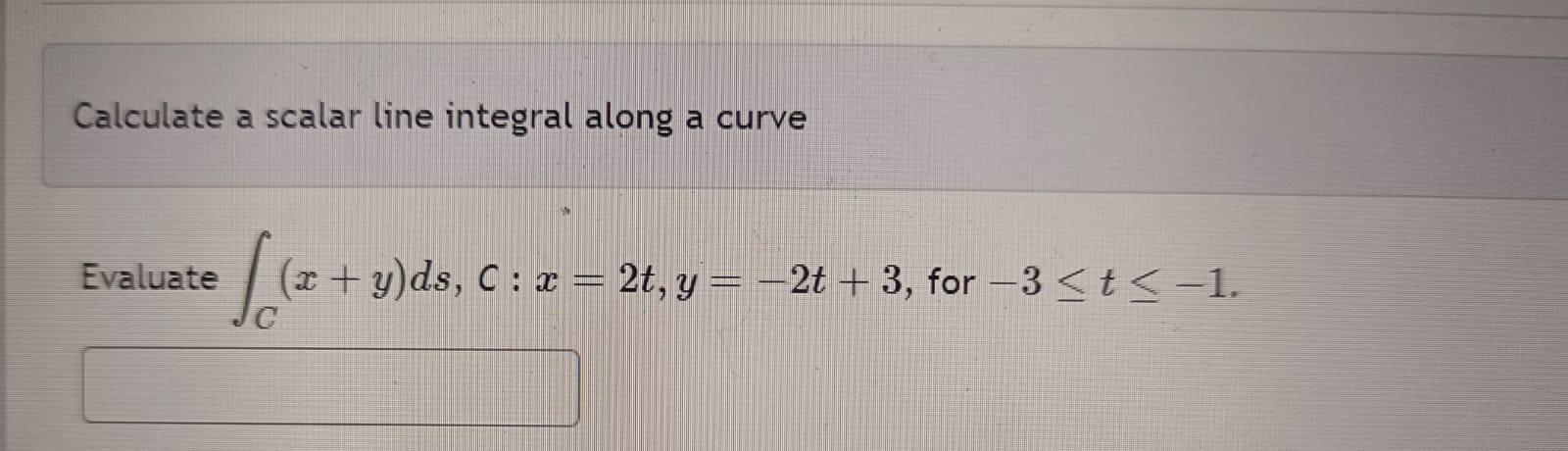 Solved Calculate a scalar line integral along a curve | Chegg.com