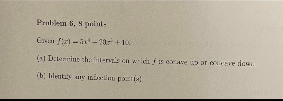 Solved Problem 6,8 points Given f(x)=5x4−20x3+10 (a) | Chegg.com