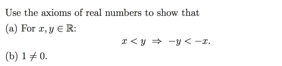 Solved Use the axioms of real numbers to show that (a) For | Chegg.com