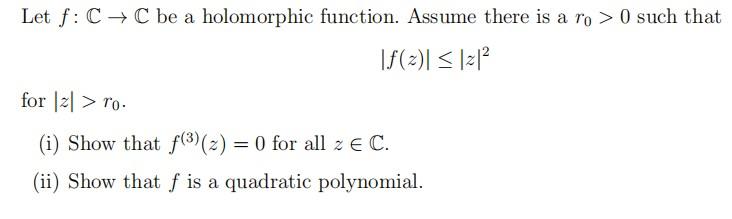 Solved Let f: C+C be a holomorphic function. Assume there is | Chegg.com