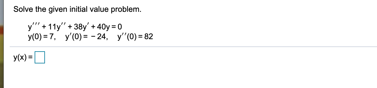 Solved Solve the given initial value problem. + y'"' + 11y'' | Chegg.com
