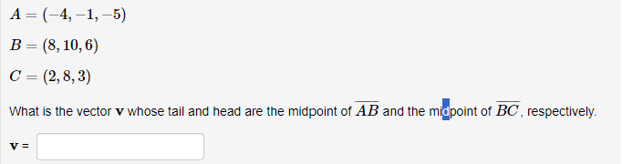 Solved A=(−4,−1,−5)B=(8,10,6)C=(2,8,3) What is the vector v | Chegg.com