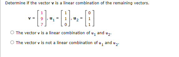 Solved Determine if the vector v is a linear combination of | Chegg.com