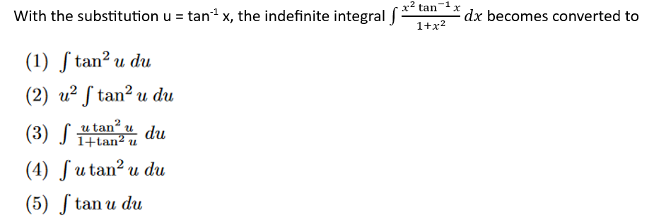 Solved With the substitution u=tan−1x, the indefinite | Chegg.com