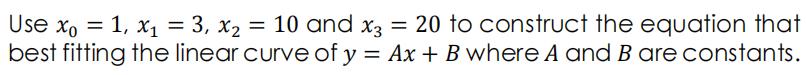 Solved Use x0=1,x1=3,x2=10 and x3=20 to construct the | Chegg.com