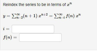 Solved Reindex the series to be in terms of " J = Σ 2(n + 1) | Chegg.com