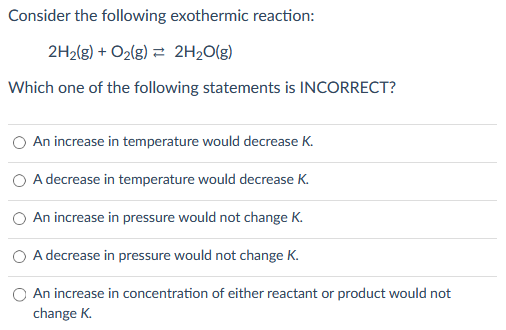 Solved Consider the following exothermic reaction: 2H2(g) + | Chegg.com