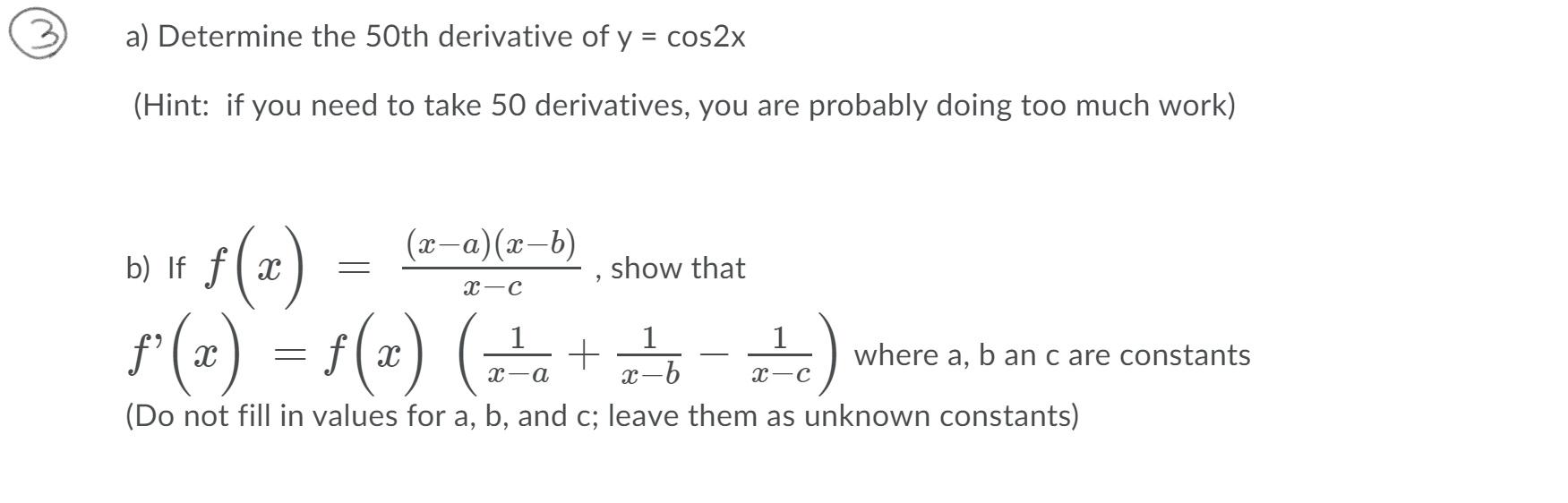 Solved 3 a) Determine the 50th derivative of y = cos2x | Chegg.com