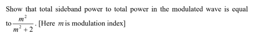 Solved Show that total sideband power to total power in the | Chegg.com