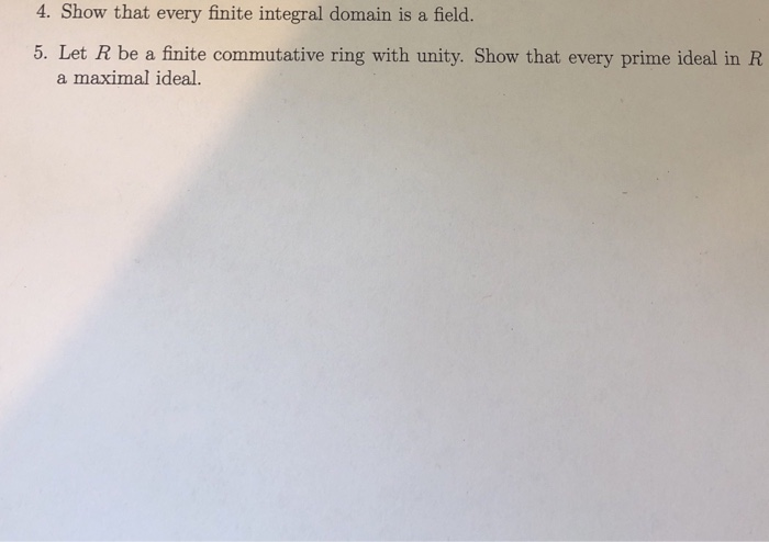 Solved 4. Show that every finite integral domain is a field. | Chegg.com