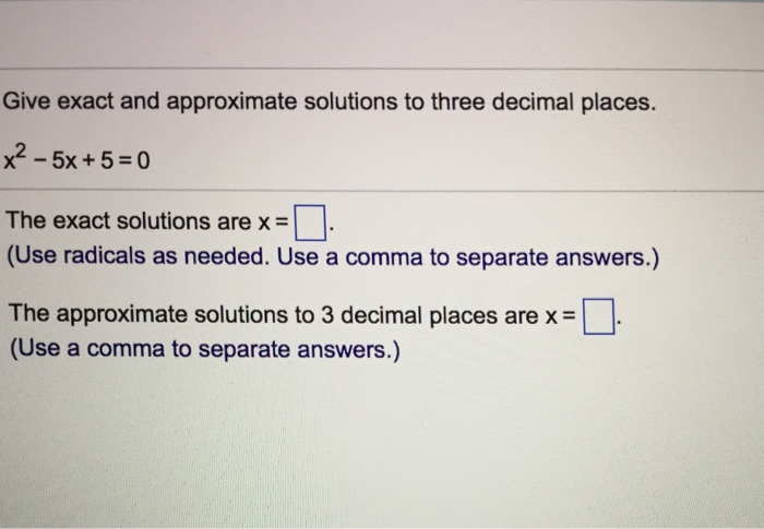 Solved Give exact and approximate solutions to three decimal | Chegg.com