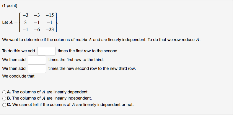 Solved (1 point) Let A = -3 -3 -15 3 -1 -1 -6 -23 -1 We want | Chegg.com