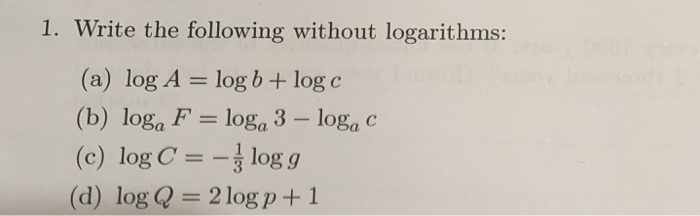 Solved 1. Write the following without logarithms: (a) log | Chegg.com