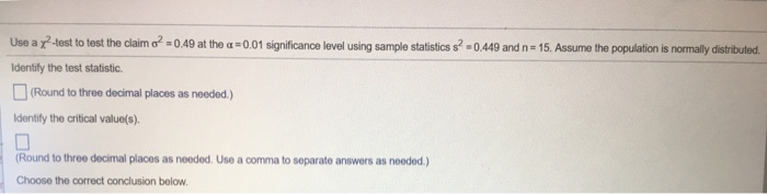 Solved Use a X2 test to test the claim σ2-049 at the α=0 01 | Chegg.com