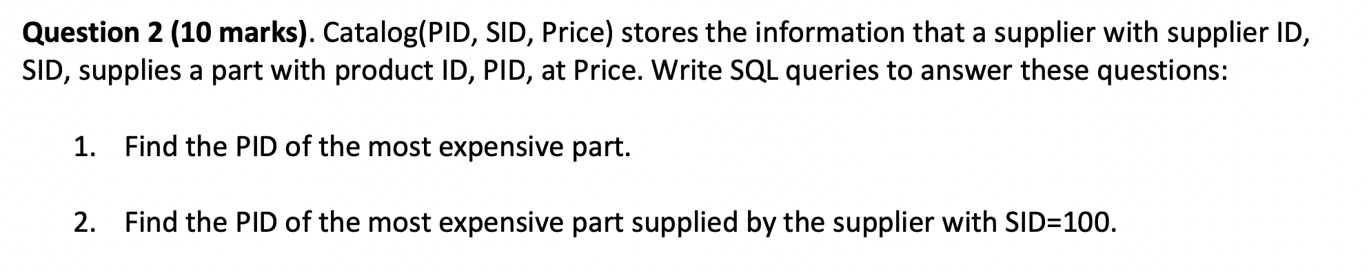 Solved Question 2 (10 marks). Catalog(PID, SID, Price) | Chegg.com