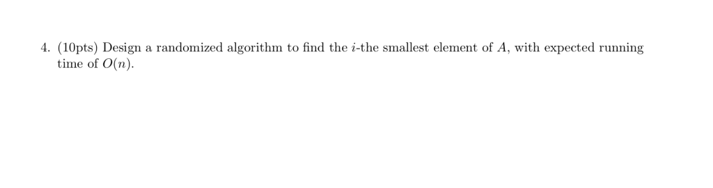 Solved 4. (10pts) Design a randomized algorithm to find the | Chegg.com