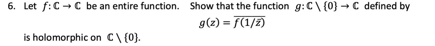Solved 6. Let f:C→C be an entire function. Show that the | Chegg.com