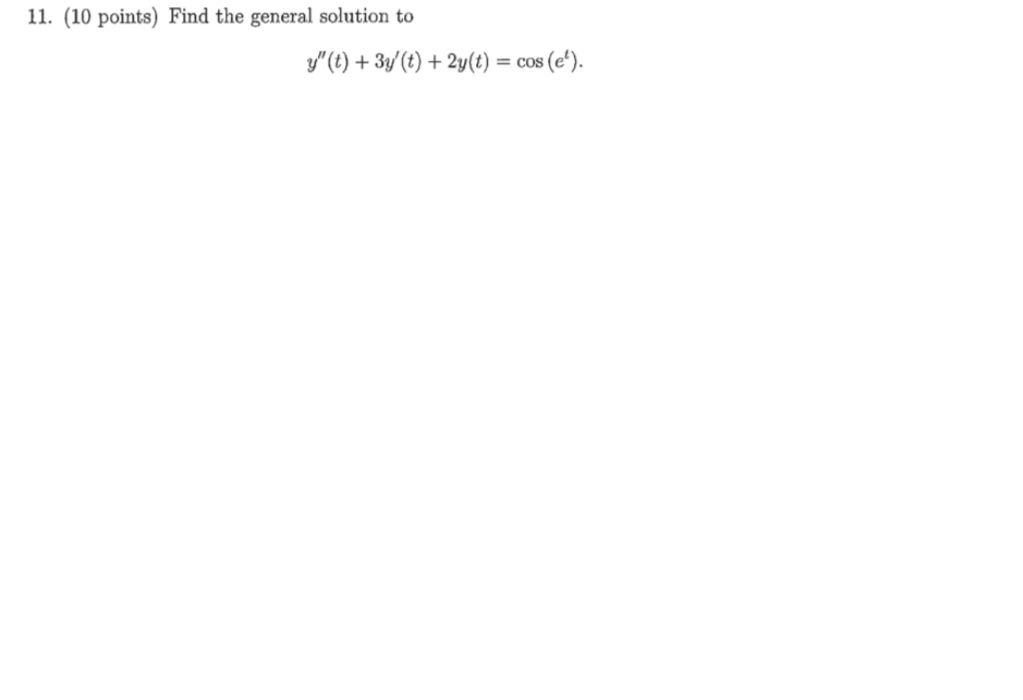 Solved 11. (10 points) Find the general solution to | Chegg.com