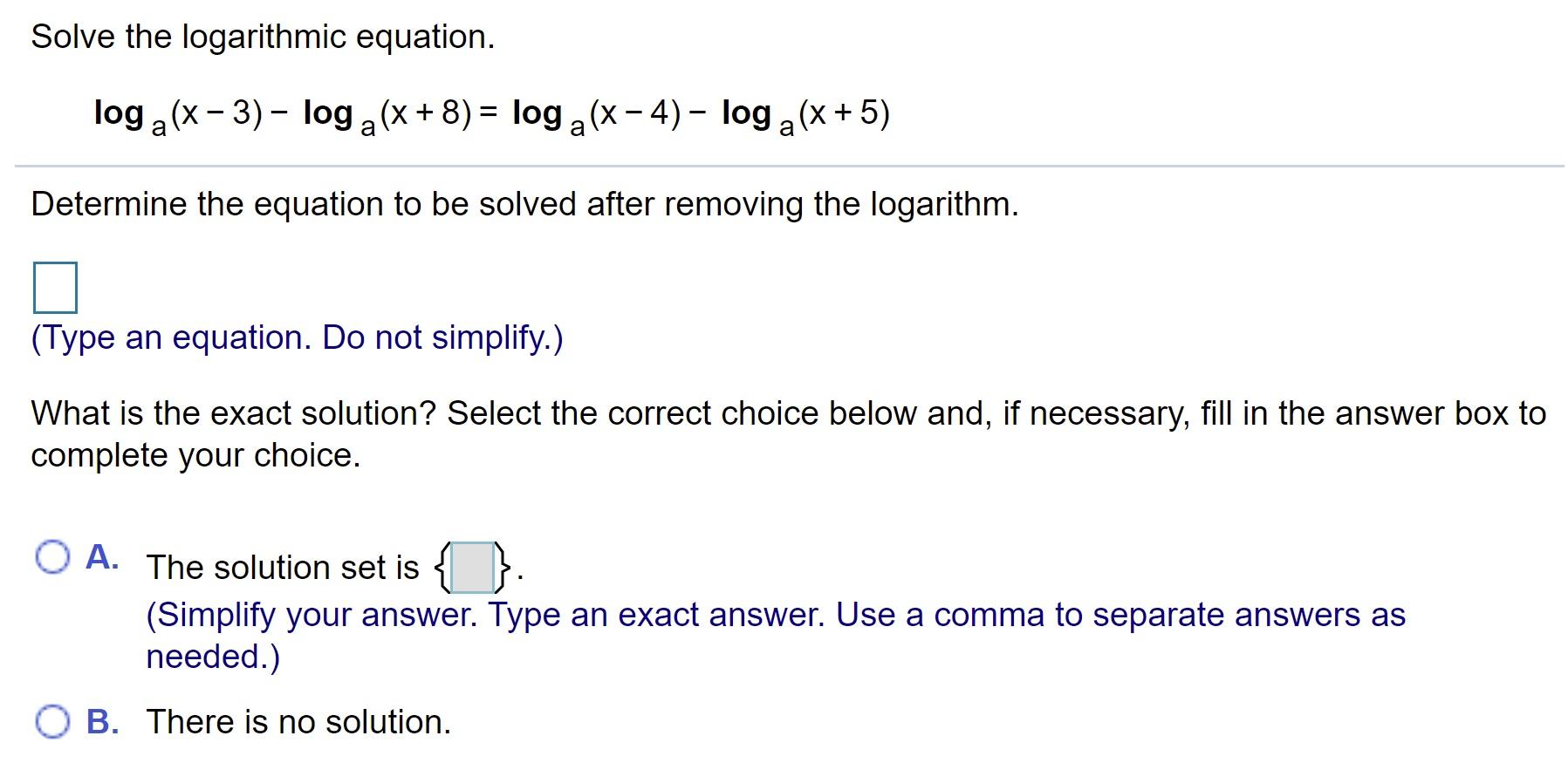 Solved Solve the logarithmic equation. log a(x-3) - log 2(X | Chegg.com