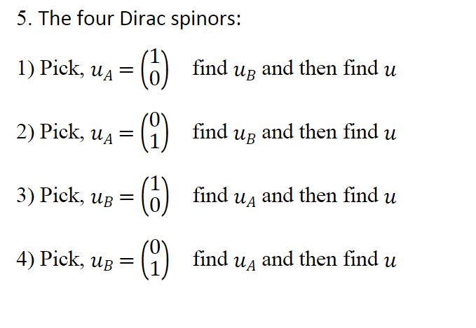 Solved 5. The four Dirac spinors: 1) Pick, uA=(10) find uB | Chegg.com