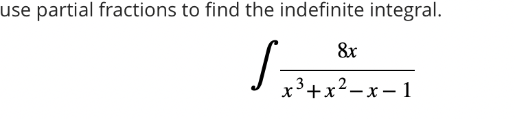 Solved use partial fractions to find the indefinite | Chegg.com
