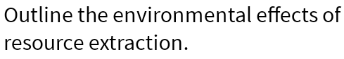 Solved Outline the environmental effects of resource | Chegg.com