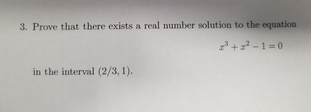 Solved 3. Prove that there exists a real number solution to | Chegg.com