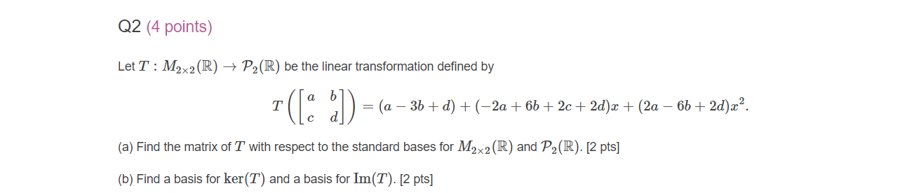 Solved Q2 (4 points) Let T: M2x2(R) + P2(R) be the linear | Chegg.com