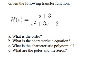 Solved Given the following transfer function: | Chegg.com