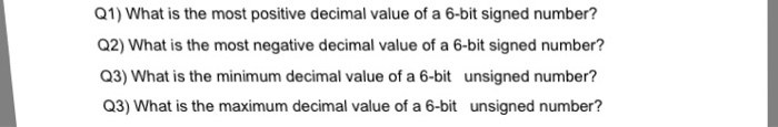Solved What is the most positive decimal value of a 6-bit | Chegg.com