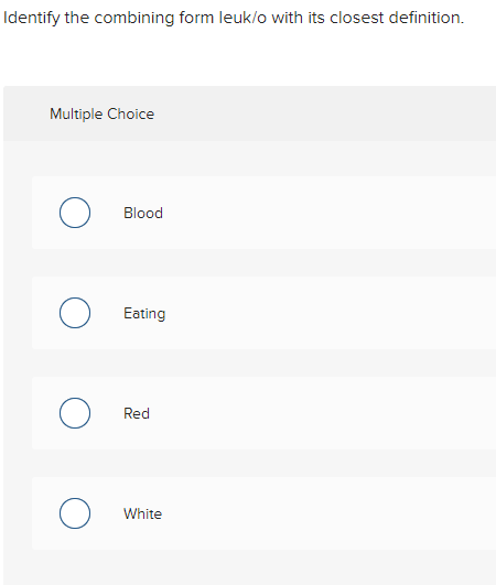 Solved Identify the combining form leuk/o with its closest | Chegg.com