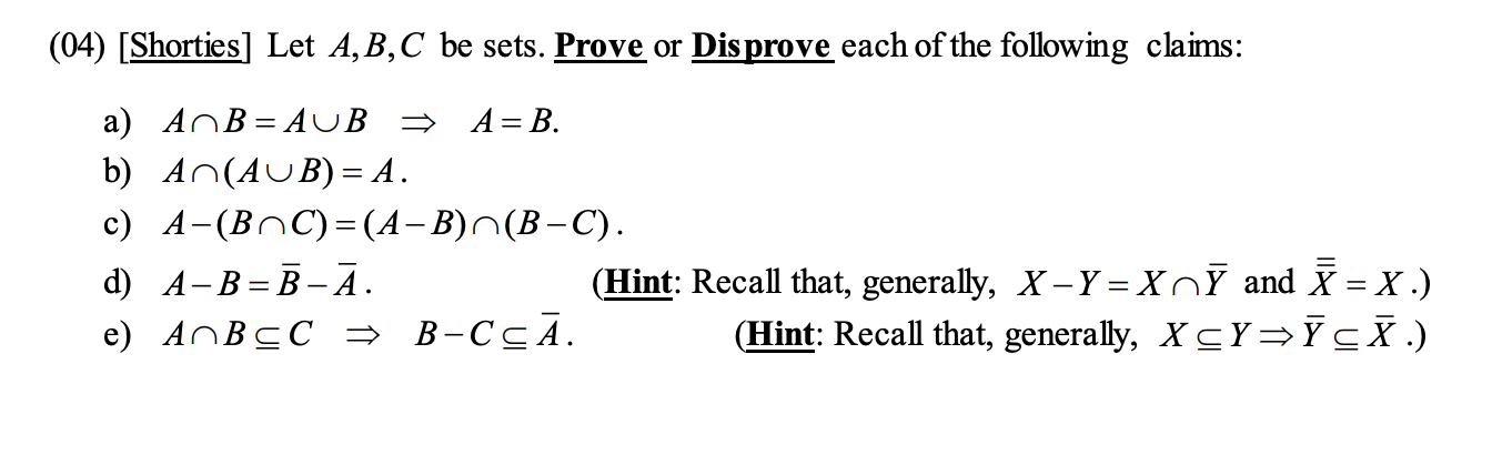 Solved (04) [Shorties] Let A,B,C be sets. Prove or Disprove | Chegg.com